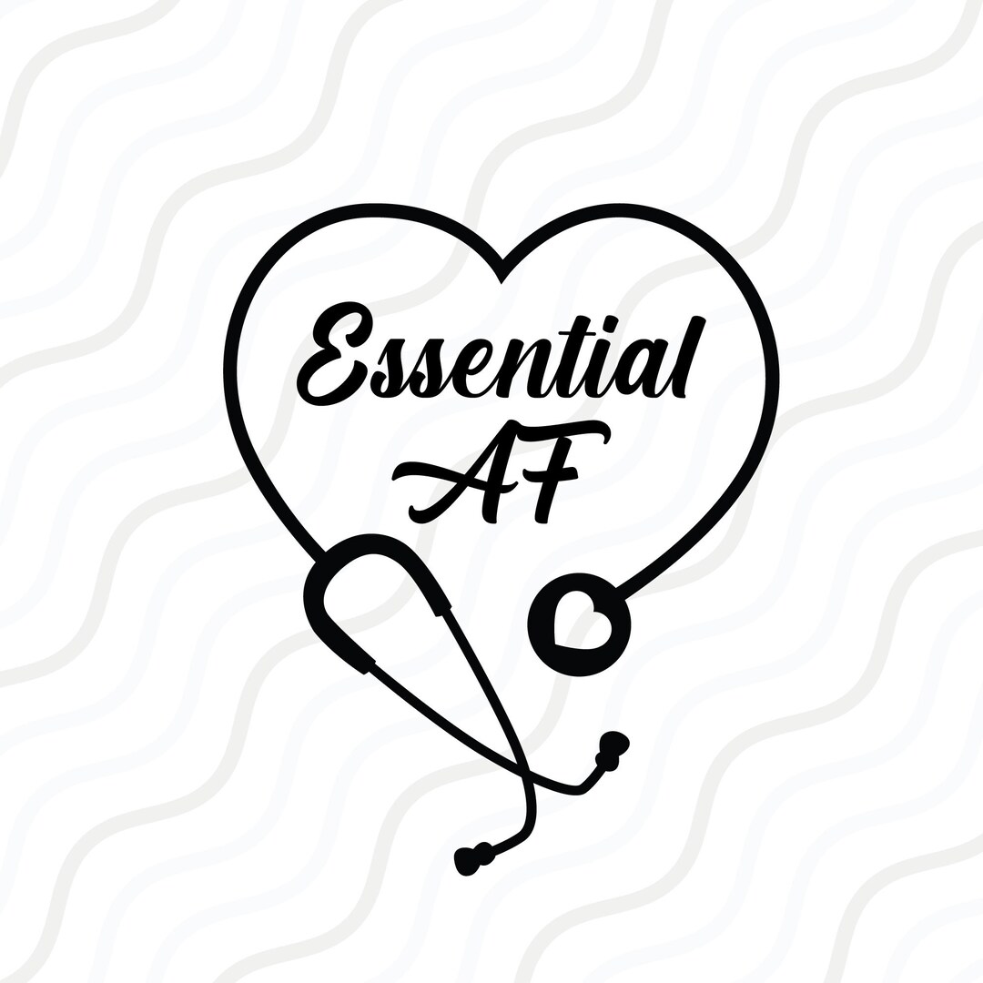 Essential AF Svg,essential Svg,nurse Svg, Stethoscope SVG Cut Table ...