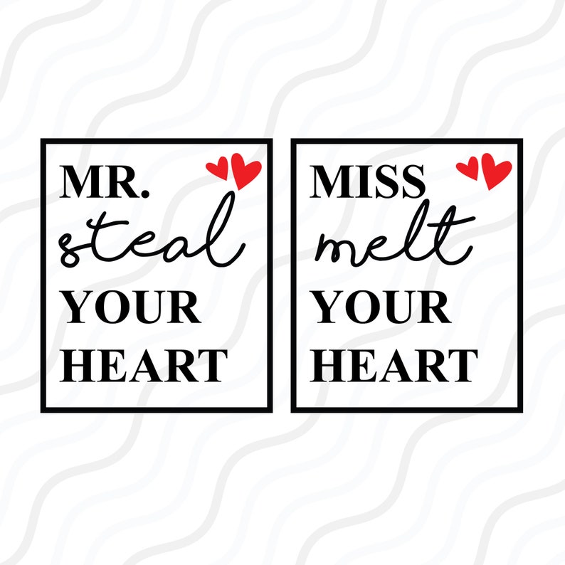 Mr Steal Your Heart Miss Melt Your Heart Svg Love Svg Cut Etsy