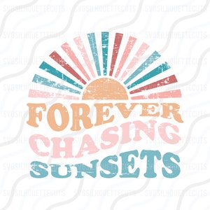 Forever Chasing Sunsets SVG, Beach Sunset Svg, Summer SVG Cut Table ...