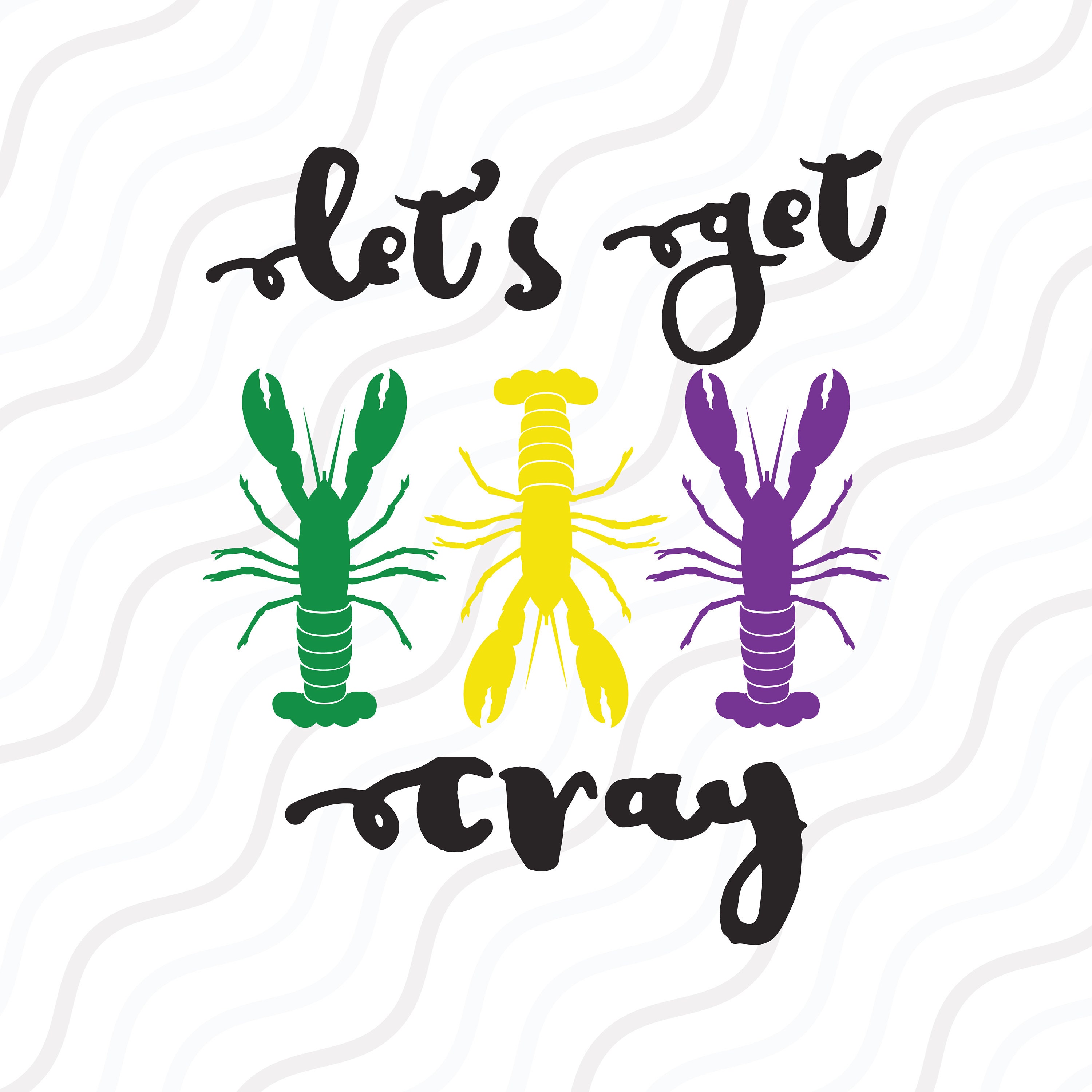 Lets Get Cray SVG Crawfish Svg Mardi Gras SVG Cut Table | Etsy