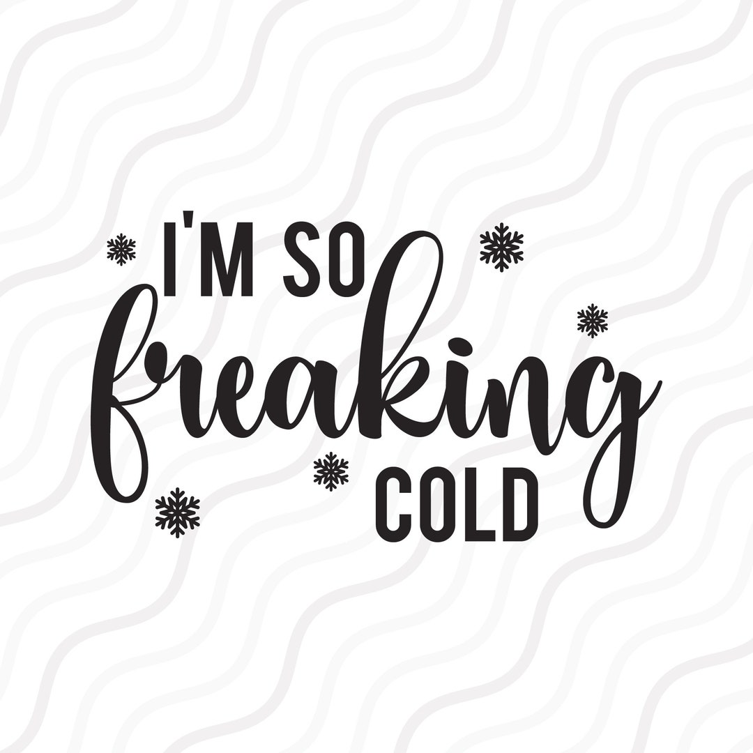 I'M so Freaking Cold SVG, Christmas Saying SVG Cut Table Design,svg,dxf ...