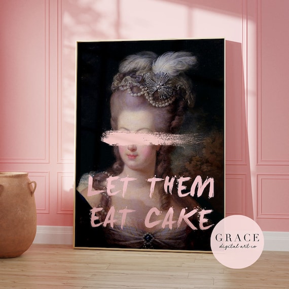 Let Them Eat Cake Marie Antoinette
