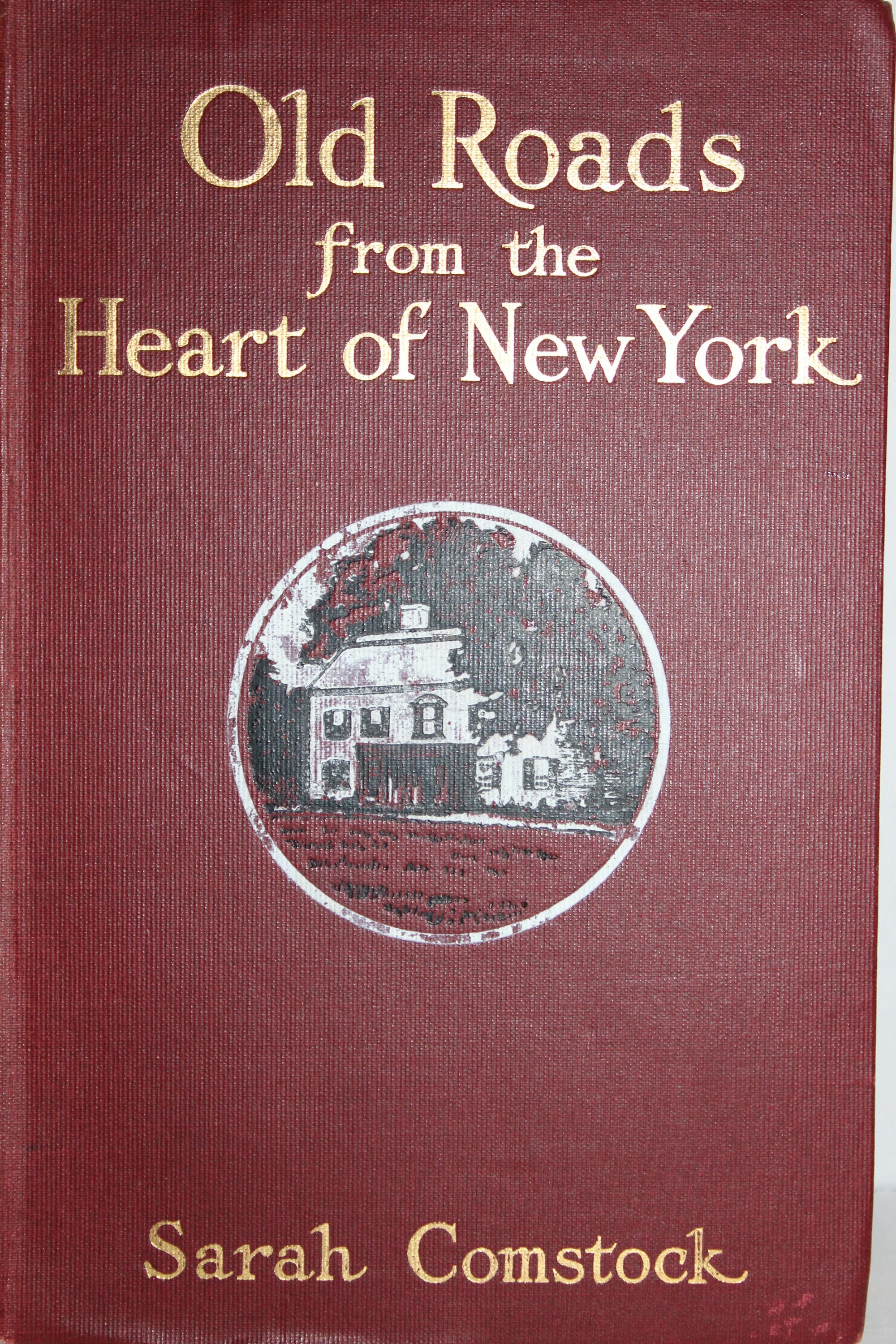 Antique, 1917, old Roads From the Heart of New York by Sarah Comstock ...
