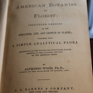 Antique, 1870, the American Botanist and Florist, by Alphonso Wood ...