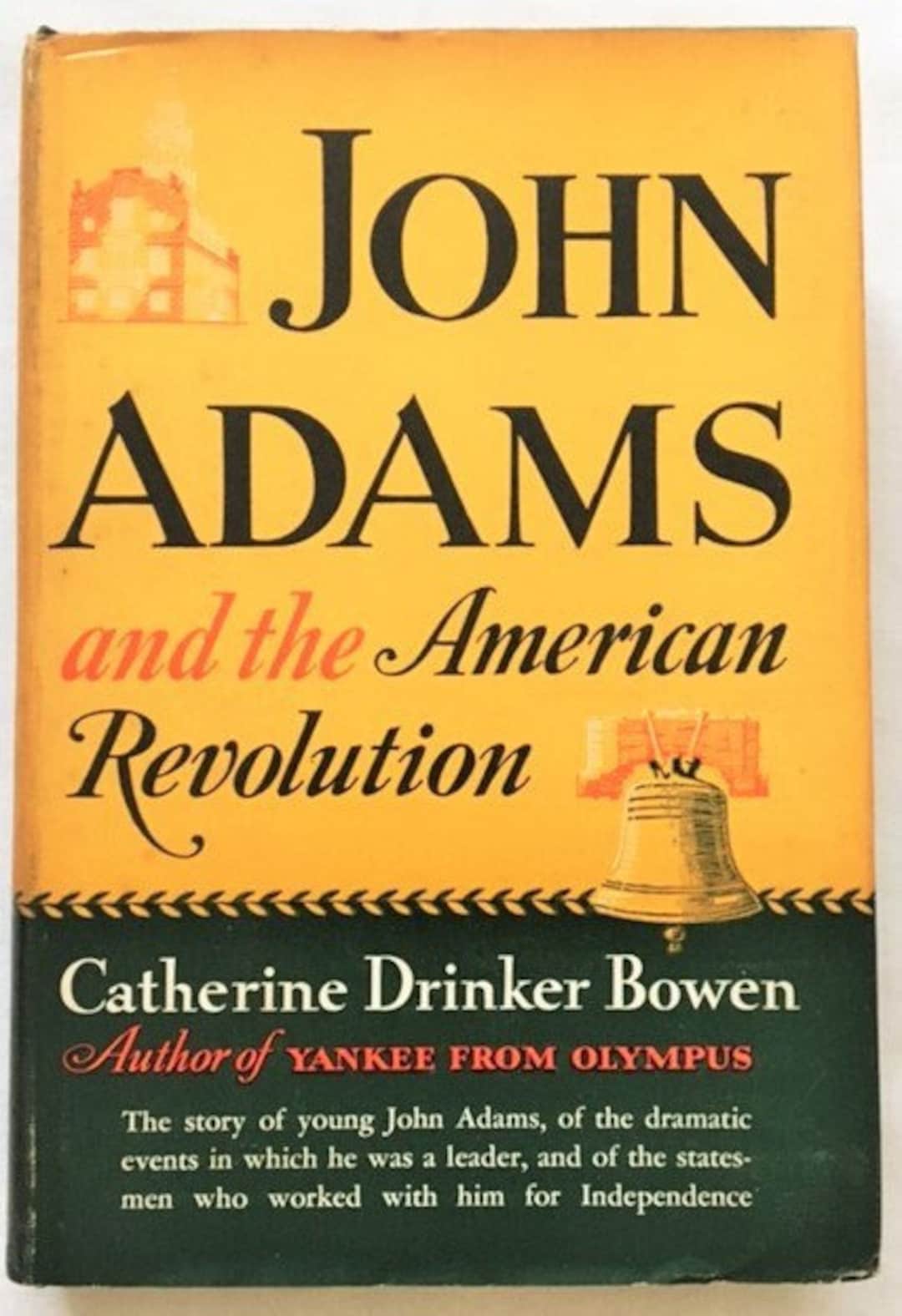 John Adams and the American Revolution Catherine Drinker Bowen 1950 ...