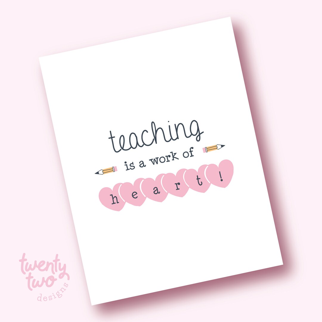 Teaching is a Work of Heart, Teacher Appreciation Card, Printable ...