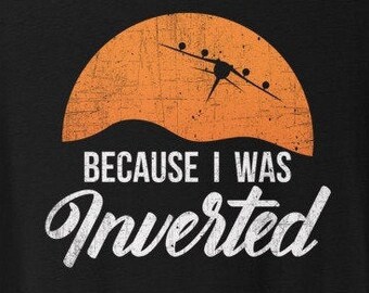 Because I Was Inverted Shirt - Etsy