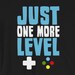 Just One More Level Video Game Shirt Gamer Christmas Video - Etsy