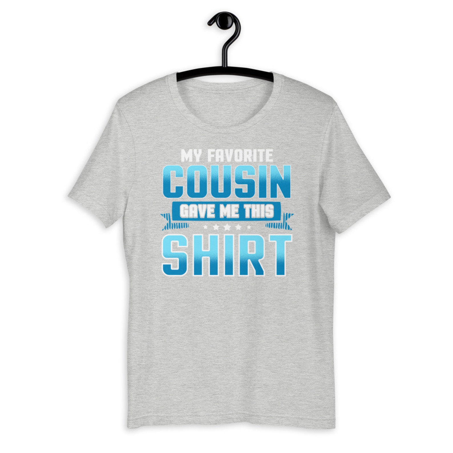 My Favorite Cousin Gave Me This T-shirt Funny Cousin Shirt - Etsy