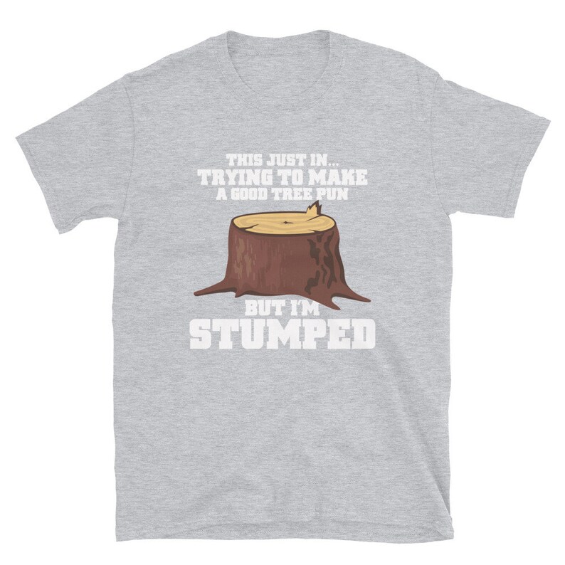 I'm Stumped Shirt Funny Logger Shirt Tree Pun Shirt - Etsy