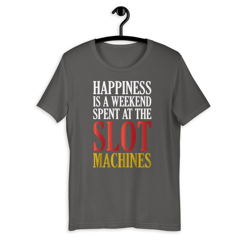 Happiness is a Weekend Spent at the Slot Machines T-shirt - Etsy