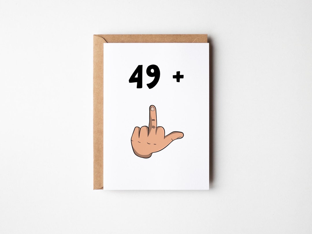 49 Plus 1 Birthday Card for Him Card for Her Middle Finger Card 50th ...