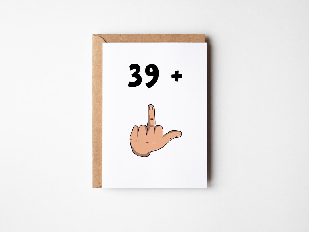 39 Plus 1 Birthday Card for Him Card for Her Middle Finger Card 40th ...