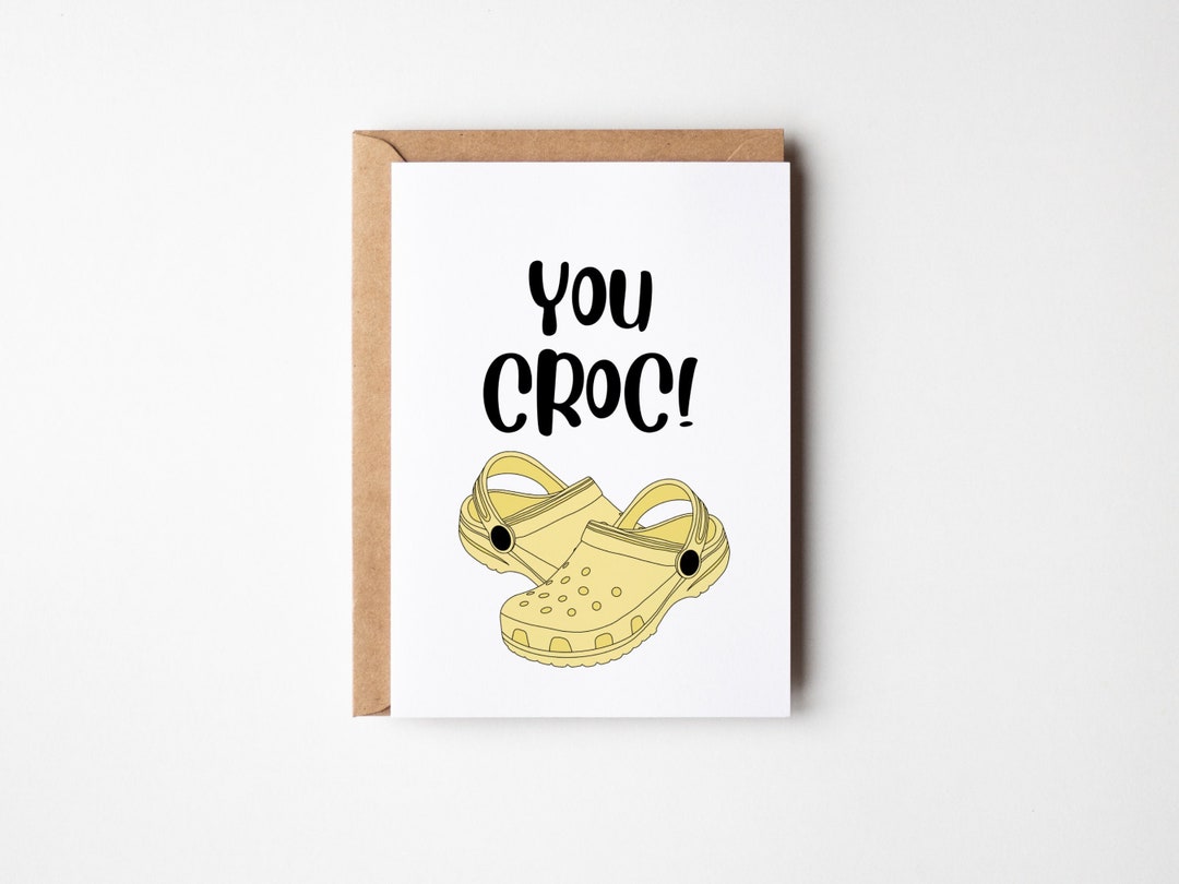 You Croc Birthday Card, Teacher Card, Thank You Teacher, Crocs Dad Mum ...