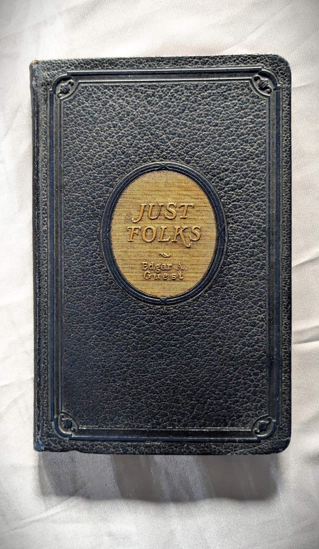Antique Book Just Folks Edgar A. Guest, Copyright 1917 the Reilly ...