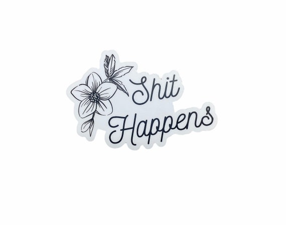 Shit Happens Sticker Funny Sticker Vinyl Sticker Funny | Etsy
