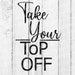 Take Your Top off Bottle Opener SVG File - Etsy
