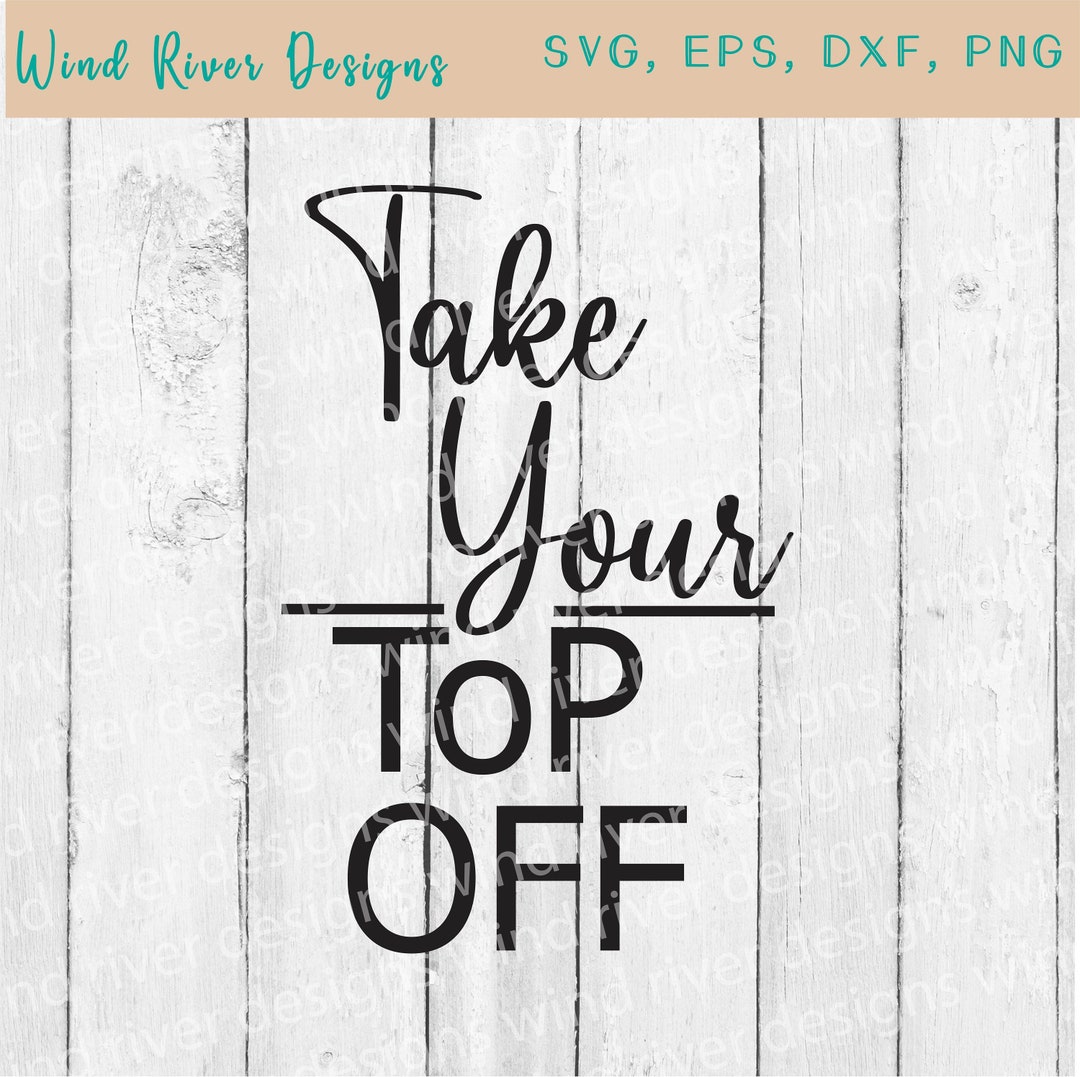 Take Your Top off Bottle Opener SVG File - Etsy