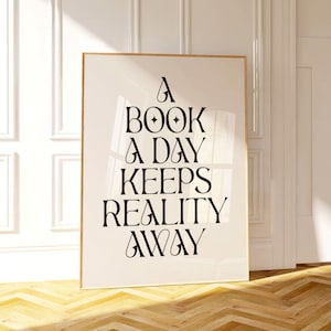 A Book a Day Keeps Reality Away, Printable Book Wall Art, Reading ...