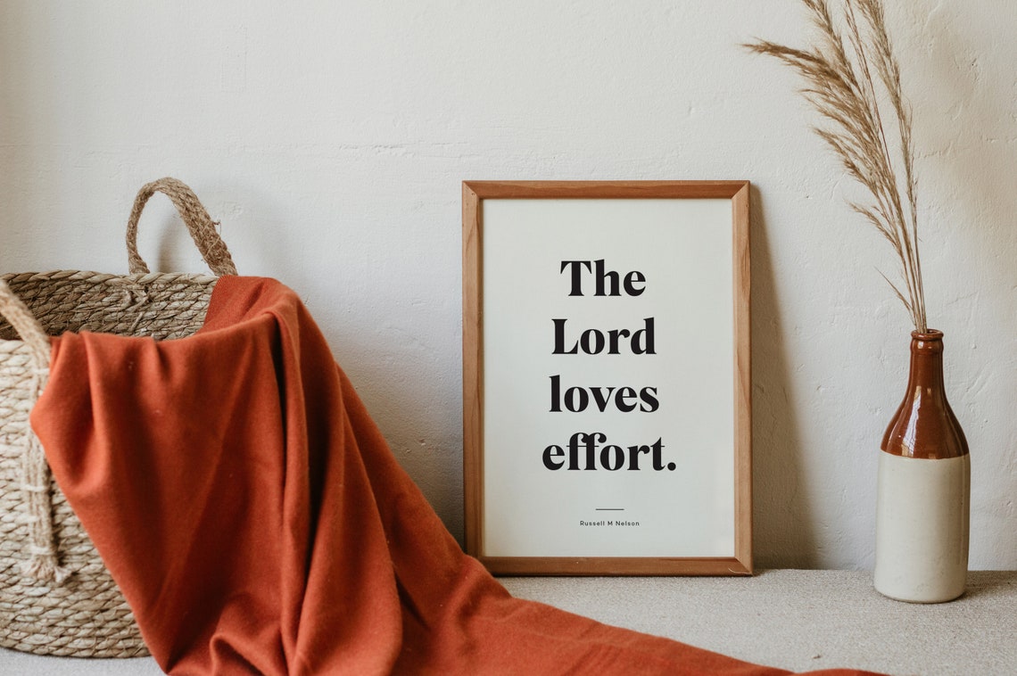 The Lord Loves Effort, Russell M Nelson Quotes, Church of Jesus Christ ...
