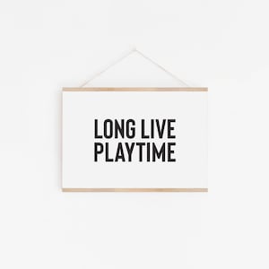 Long Live Playtime, Black and White Playroom Wall Art, Funny Playroom ...