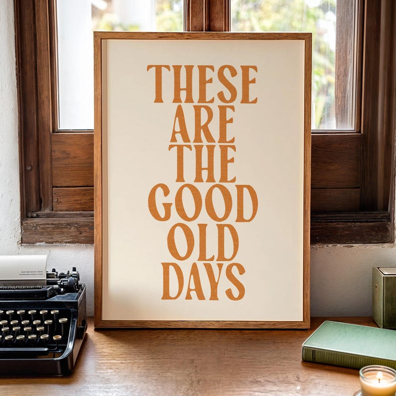 These Are the Good Old Days Printable Quote, Vintage Wall Art, Trendy ...