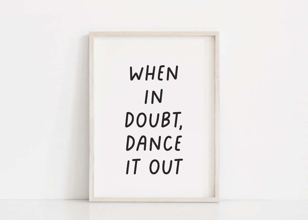 When in Doubt Dance It Out, Motivational Print Home, Dance Studio Art ...