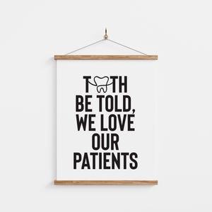 Tooth Be Told We Love Our Patients Print, Dental Office Wall Art ...