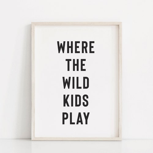 Where the Wild Kids Play Sign Black and White Playroom Print | Etsy