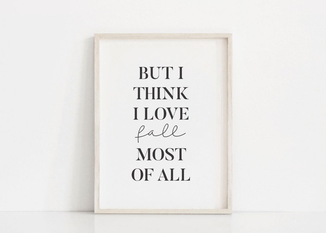 But I Think I Love Fall Most of All, Fall Printable Art, Farmhouse Fall ...