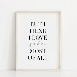 But I Think I Love Fall Most of All, Fall Printable Art, Farmhouse Fall ...