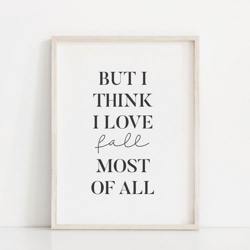 But I Think I Love Fall Most of All Fall Printable Art - Etsy
