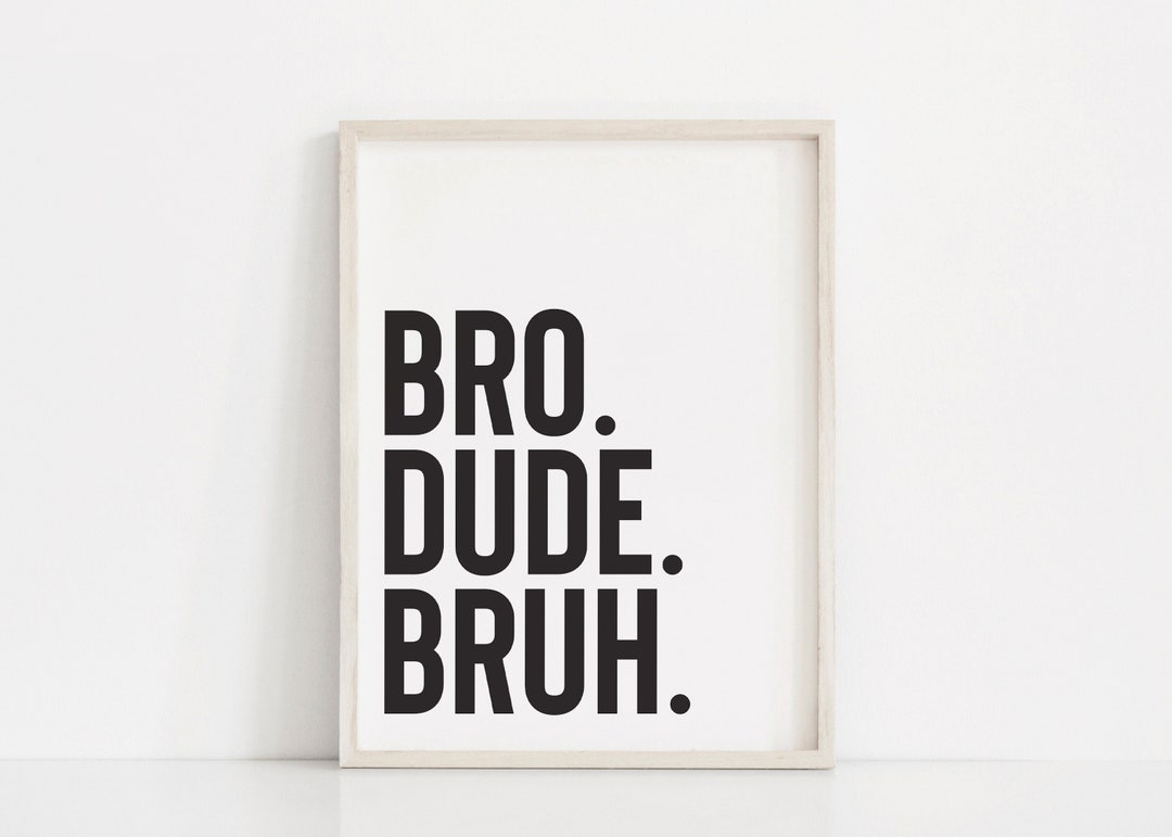 Bro Dude Bruh Printable, Boys Wall Art, Boys Room Wall Decor, Funny ...