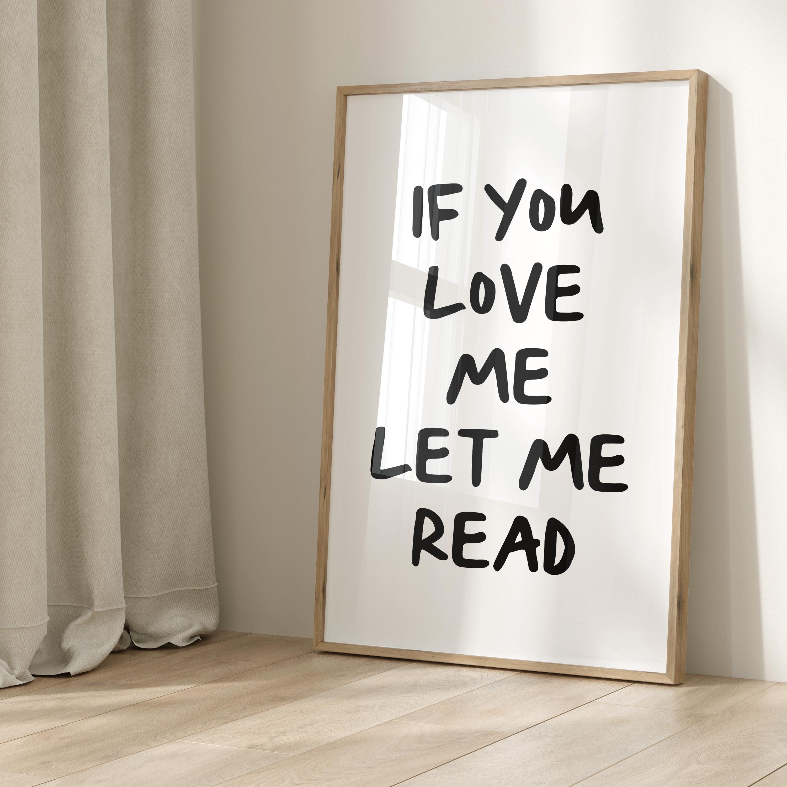 If You Love Me Let Me Read, Reading Wall Art, Reading Nook Decor ...