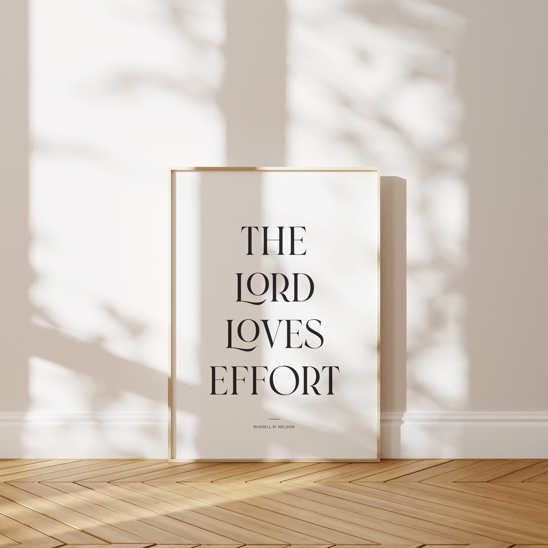 The Lord Loves Effort, Russell M Nelson Quote, Latter Day Saint Wall ...