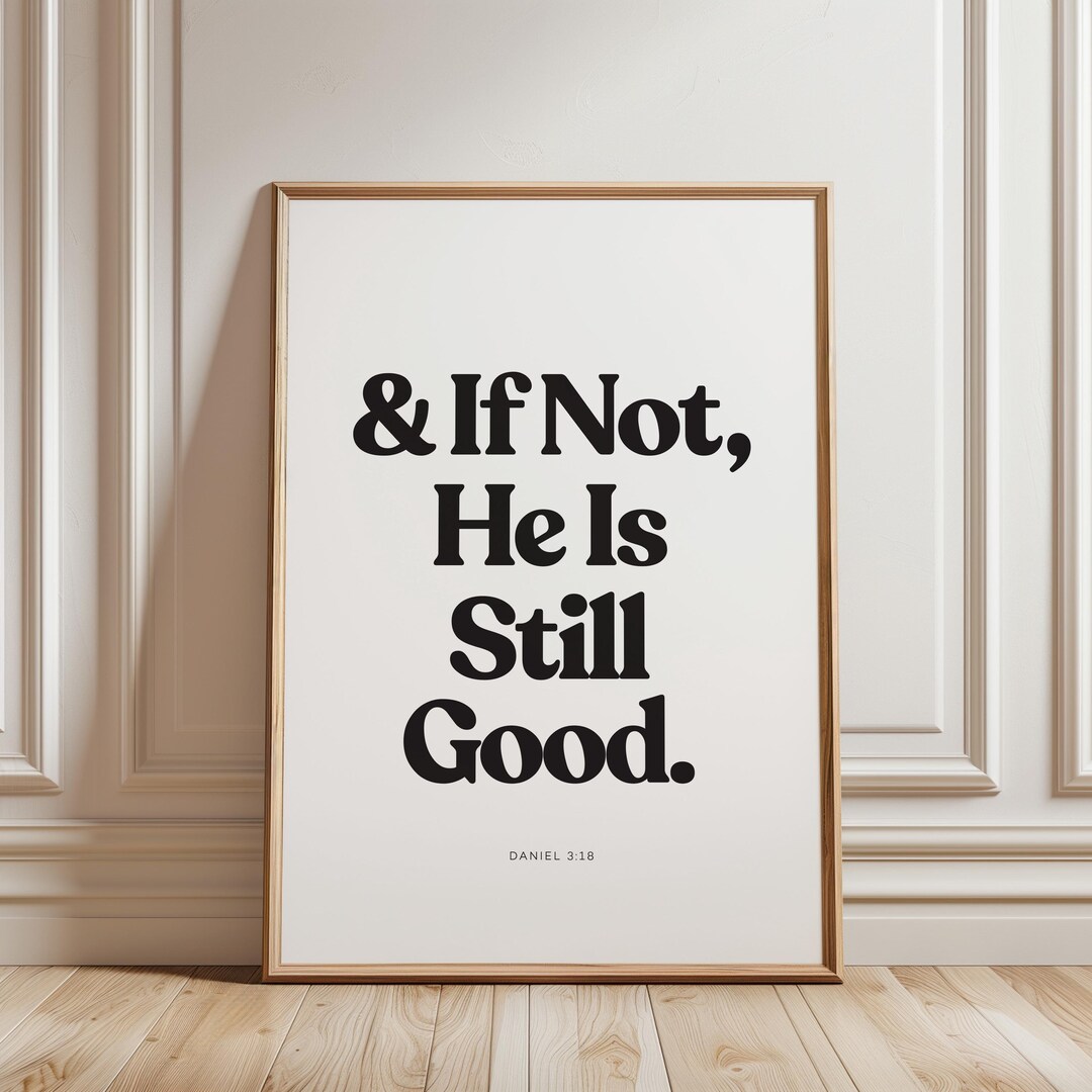 Bible Verse Wall Art, and If Not He is Still Good Print, Daniel 3:18 ...