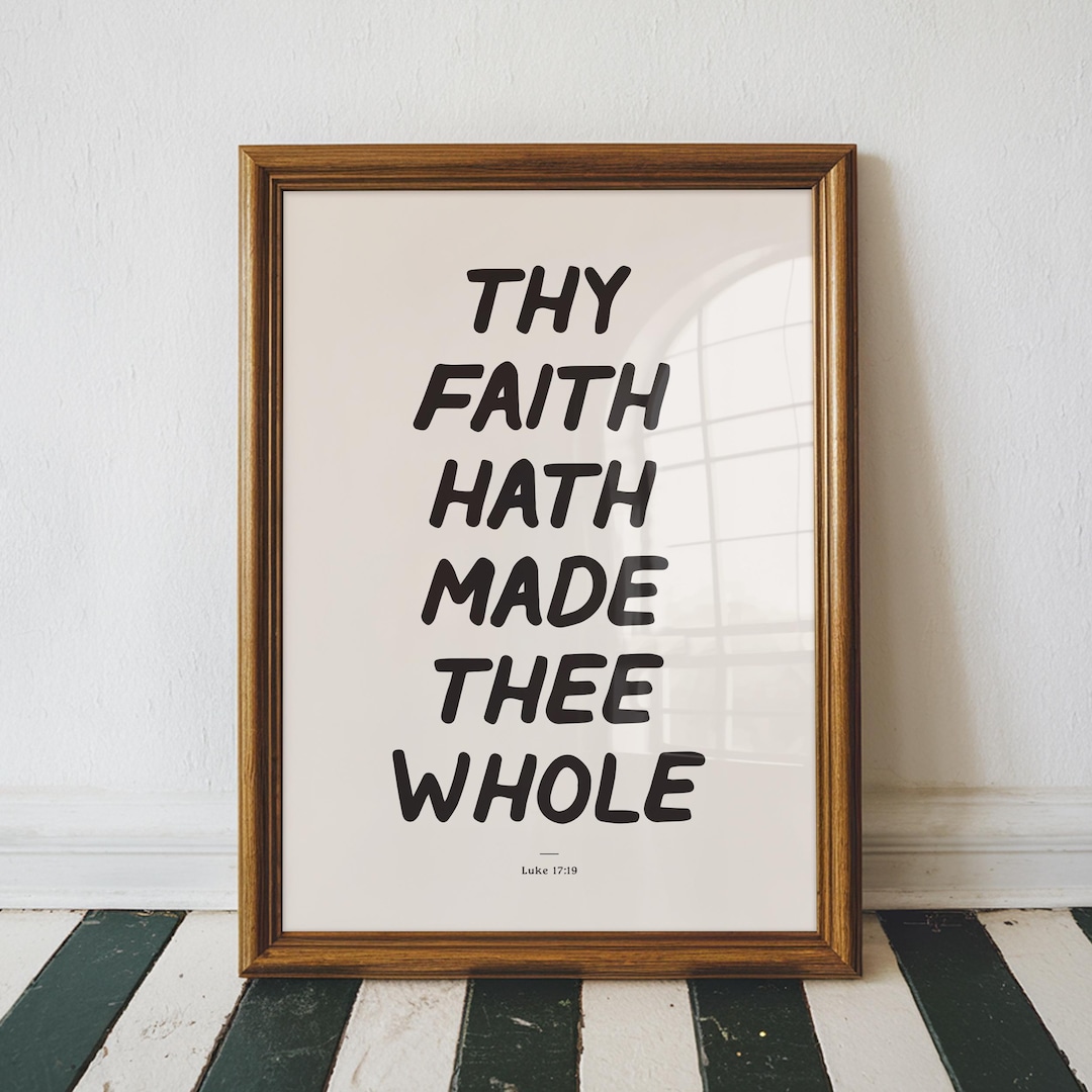 Bible Verse Wall Art, Thy Faith Hath Made Thee Whole, Luke 17:19 Print ...