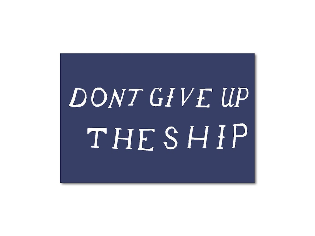 Dont Give up the Ship High Grade Vinyl Bumper Sticker Decal - Etsy