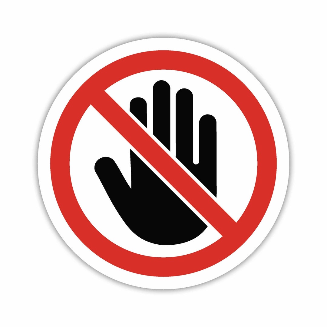 No Touching Stop Do Not Touch Enter Round Ban Sign Prohibition Sign ...