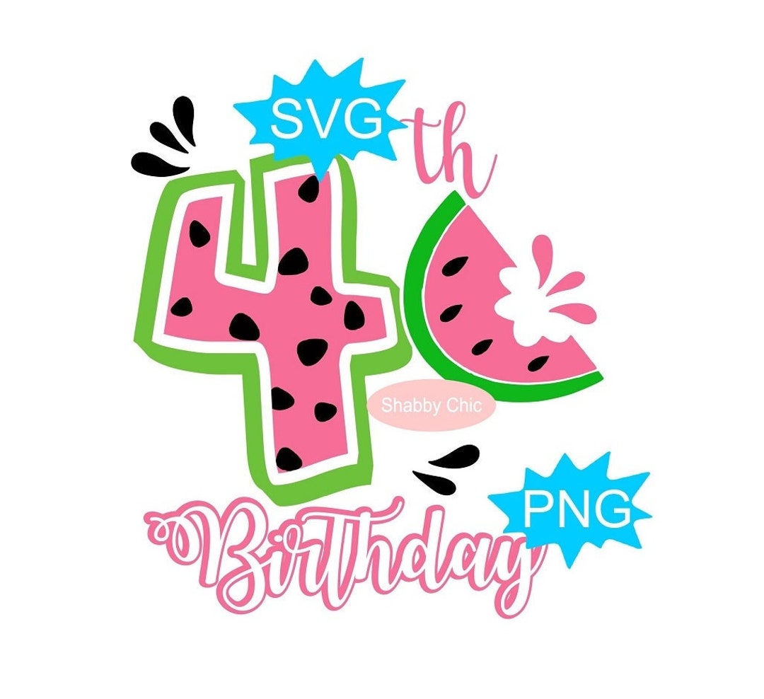 Watermelon Birthday Svg, 4th Birthday Svg, 4th Birthday Png, Water ...