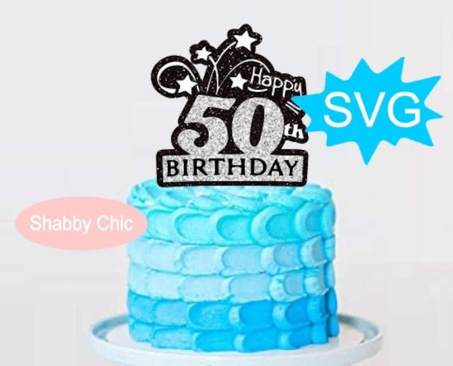 50th Birthday Cake Topper Svg 50th Cake Topper Svg Happy Etsy