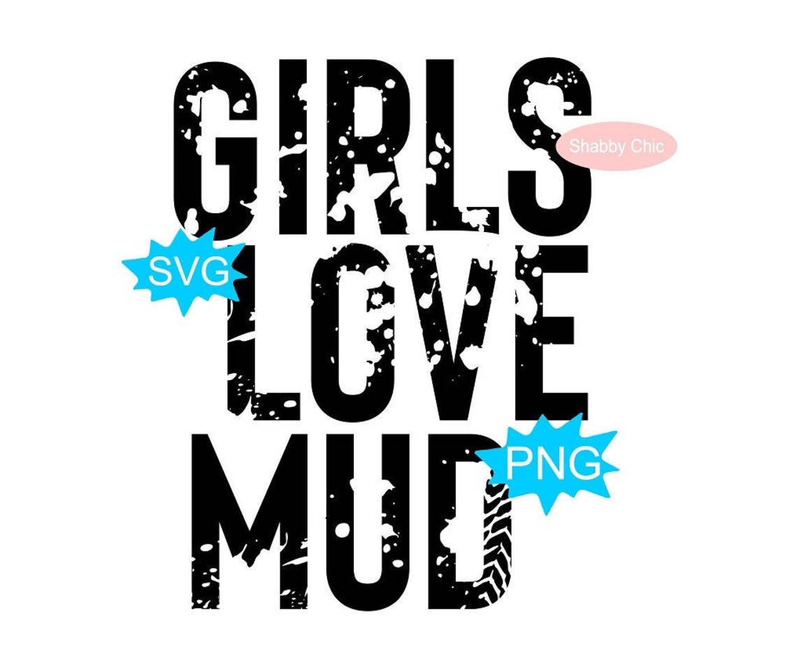 Girls Love Mud Svg Girls Love Mud Png Womens Shirt Svg - Etsy