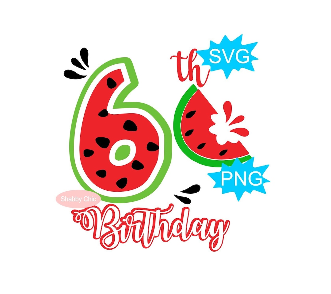 Watermelon Birthday Svg, 6th Birthday Svg, Water Melon Birthday ...