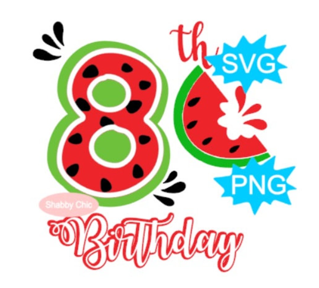 Watermelon Birthday Svg, 8th Birthday Svg, 8th Birthday Sublimation ...