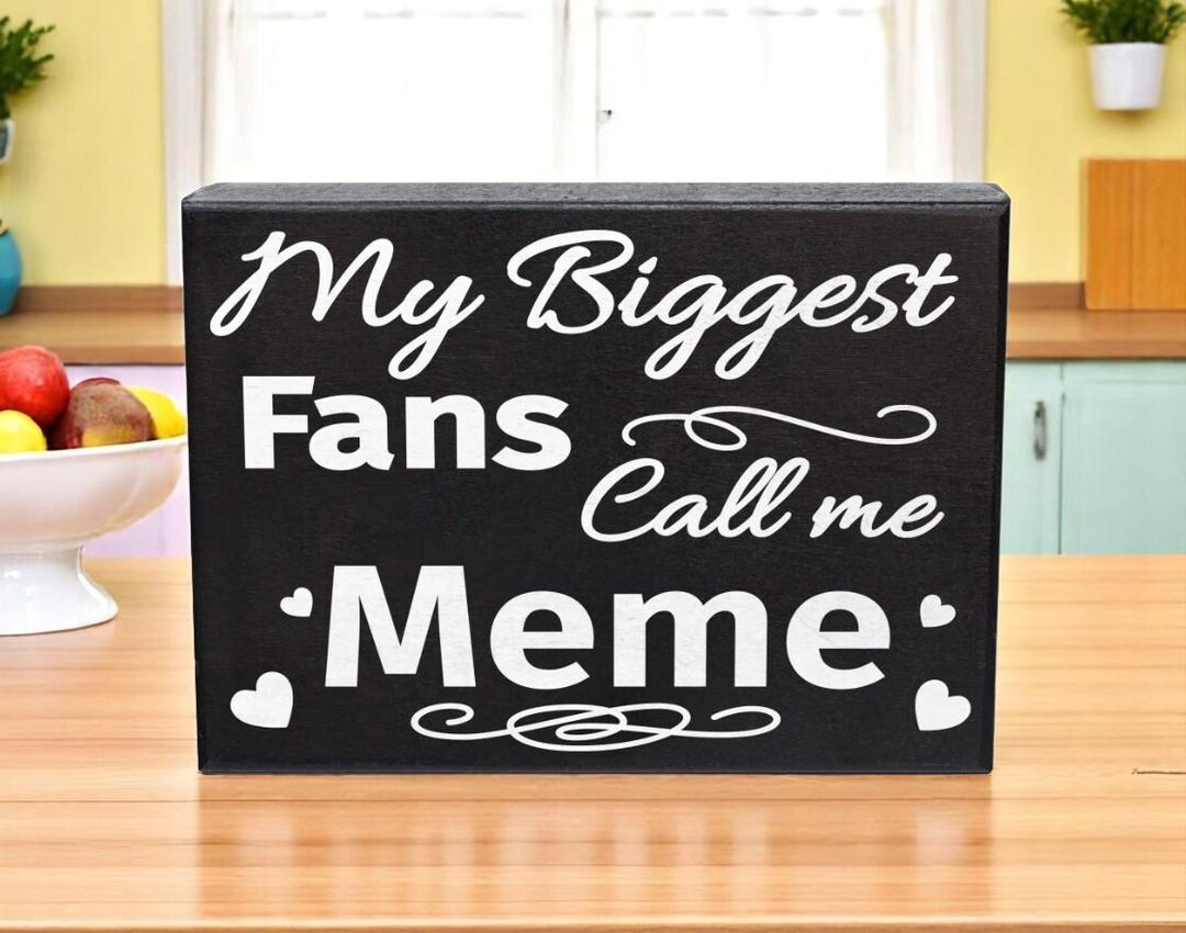 My Biggest Fans Call Me Meme Sign - Handmade Wooden Decor - Etsy