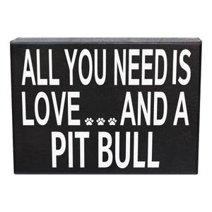All You Need is Love and a Pit Bull Sign and Pitbull Gift - Etsy