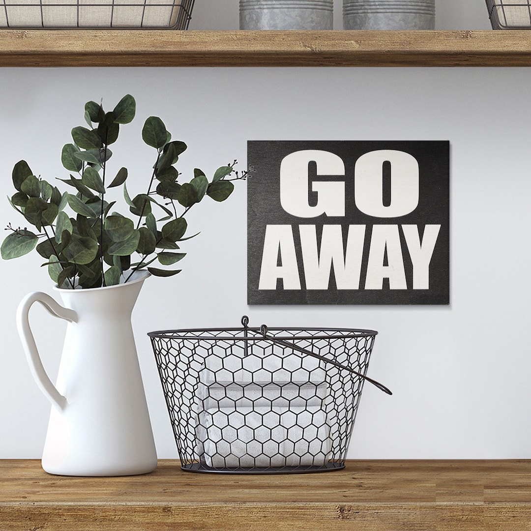 Go Away Wooden Sign, Funny Welcome Sign, Unwelcome, Humorous Home Decor ...