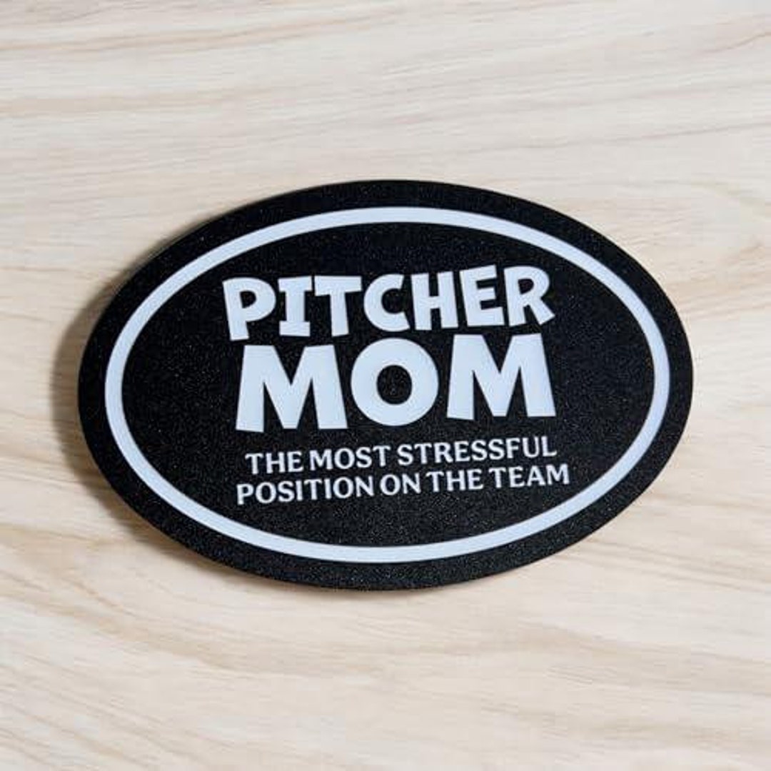Baseball Mom Magnet, Pitcher Mom Most Stressful Position on the Team ...