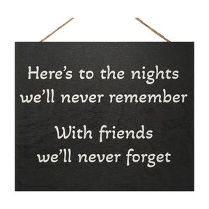 Home Bar Decor, Heres to the Nights Well Never Remember With Friends ...