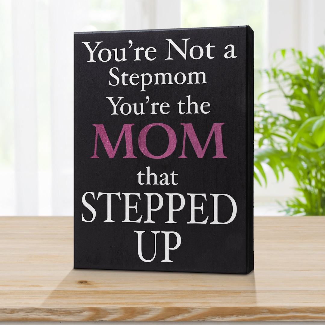 You're Not a Stepmom You're the Mom That Stepped Up, Step Mom Wall Art ...